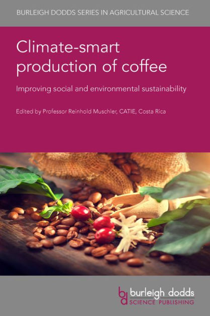 Climate-smart production of coffee: Improving social and environmental sustainability by ...