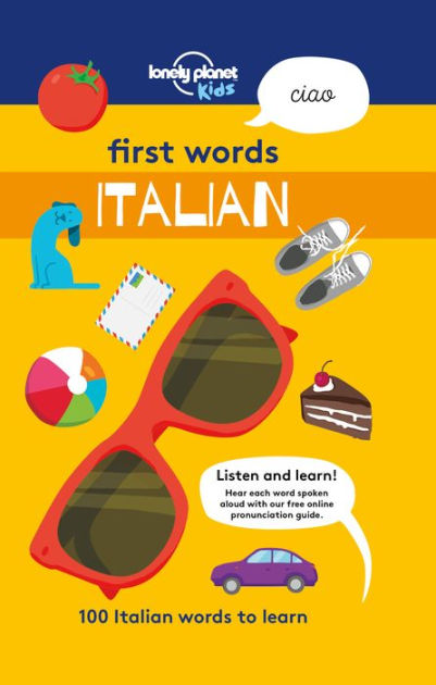 First Words - Italian: 100 Italian words to learn by Lonely Planet Kids ...
