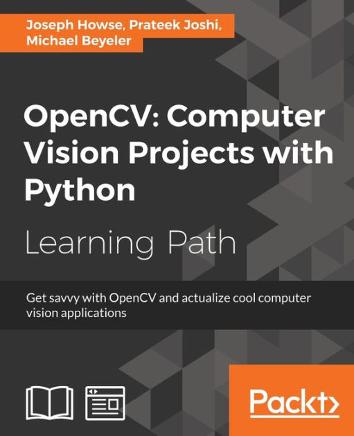 Opencv Computer Vision Projects With Python Develop Computer Vision Applications With Opencv By 3481
