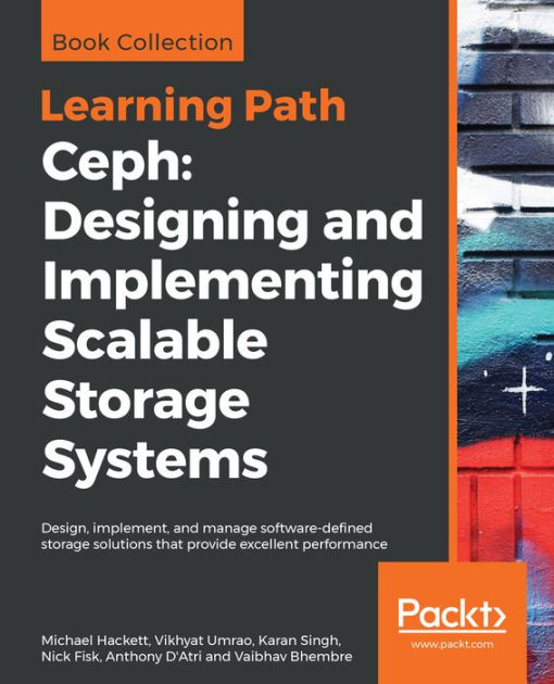 Ceph: Designing and Implementing Scalable Storage Systems: Design, implement, and manage ...