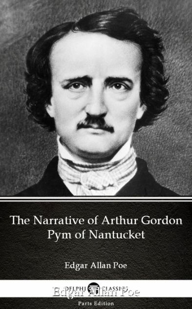The Narrative of Arthur Gordon Pym of Nantucket by Edgar Allan Poe ...