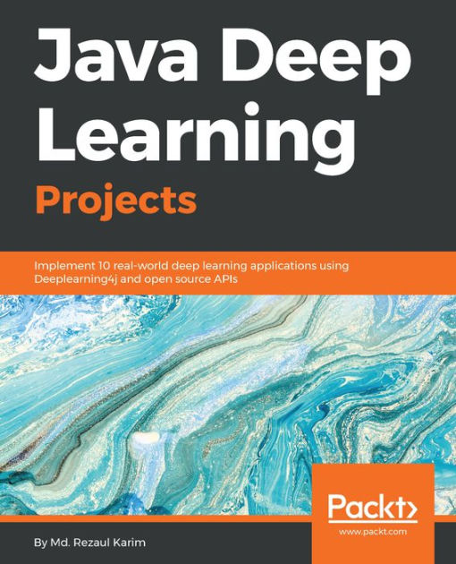 Java Deep Learning Projects: Implement 10 real-world deep learning applications using ...