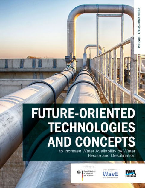 Future-oriented technologies and concepts to increase water availability by water reuse and ...