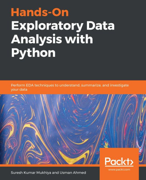Hands-On Exploratory Data Analysis with Python: Perform EDA techniques to understand, summarize ...