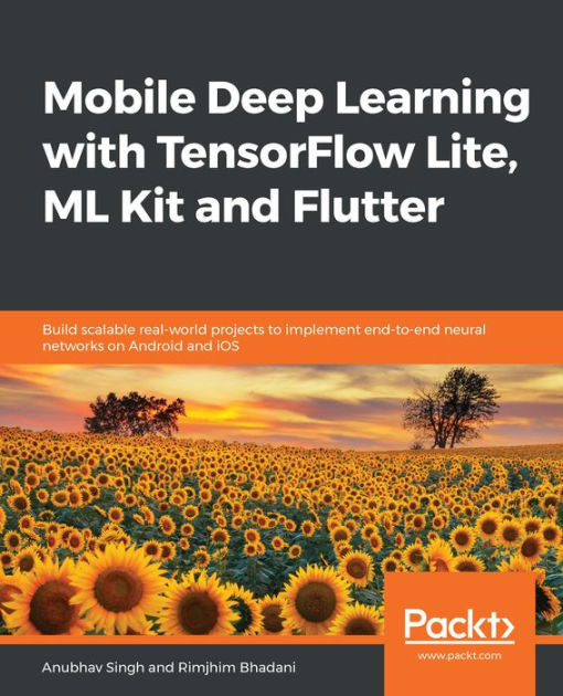 Mobile Deep Learning with TensorFlow Lite, ML Kit and Flutter: Build scalable real-world ...