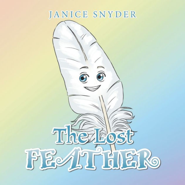 The Lost Feather by Janice Snyder, Paperback | Barnes & Noble®
