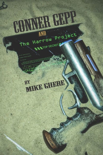Conner Gepp and the Harrow Project by Mike Ghere, Paperback | Barnes & Noble®