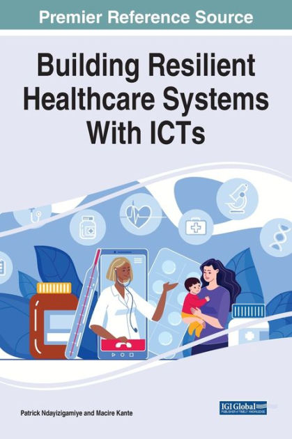 Building Resilient Healthcare Systems With ICTs by Patrick Ndayizigamiye, Hardcover | Barnes ...