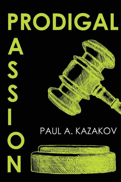 Prodigal Passion by Paul A Kazakov, Paperback | Barnes & Noble®