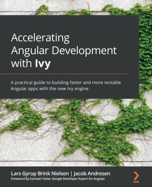 Accelerating Angular Development With Ivy A Practical Guide To Building Faster And More