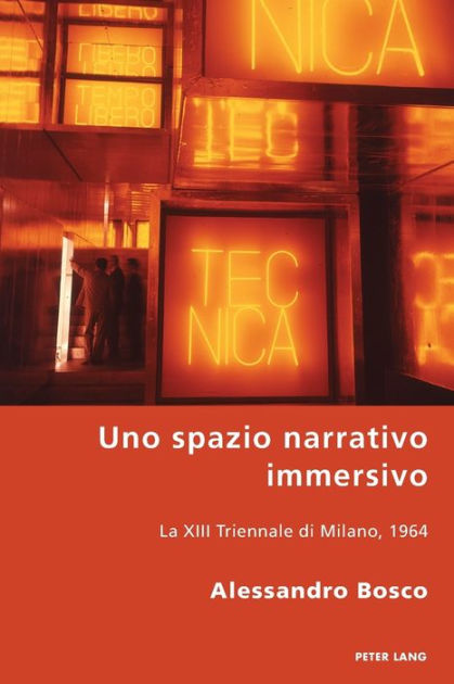 Uno spazio narrativo immersivo: La XIII Triennale di Milano, 1964 by Alessandro Bosco, Paperback ...