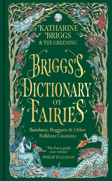Briggs's Dictionary of Fairies: Banshees, Boggarts and Other Folklore Creatures by Katharine ...