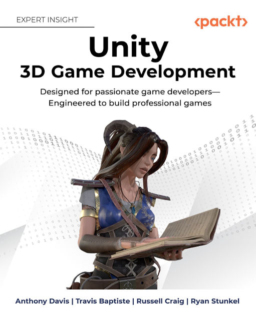 Unity 3D Game Development: Designed for passionate game developers Engineered to build ...