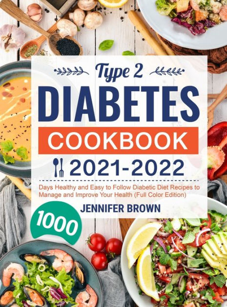 Type 2 Diabetes Cookbook 2021 2022 1000 Days Healthy And Easy To
