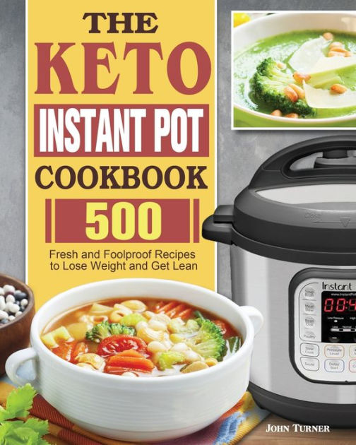 The Keto Instant Pot Cookbook by John Turner, Paperback | Barnes & Noble®