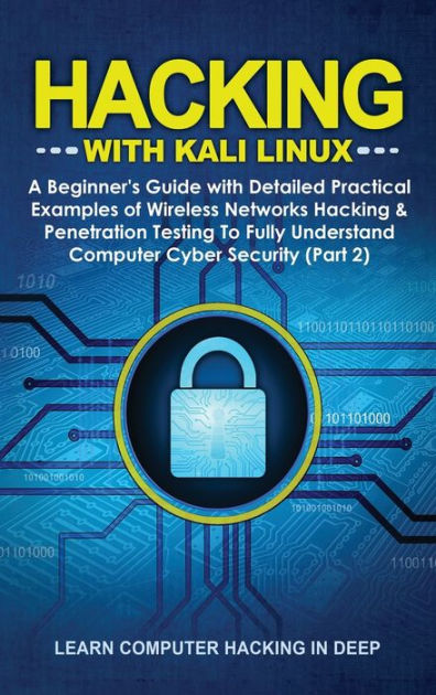 Hacking With Kali Linux A Beginner S Guide With Detailed Practical