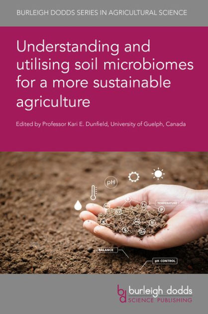 Understanding and utilising soil microbiomes for a more sustainable agriculture by Kari E ...