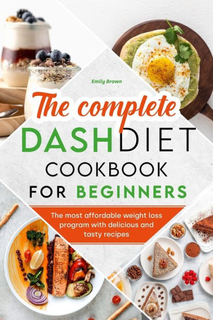The Complete Dash Diet Cookbook For Beginners By Emily Brown Paperback