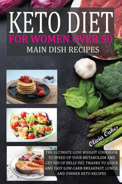Keto Diet For Women Over 50 Main Dish Recipes The Ultimate Lose