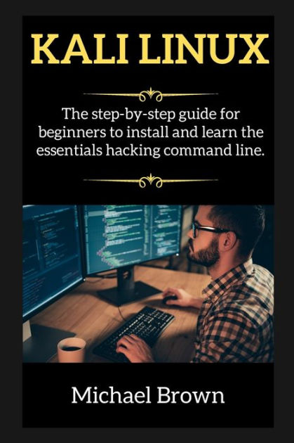 Kali Linux Edition 2 The Step By Step Guide For Beginners To Install