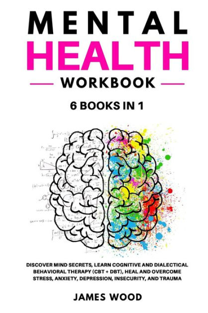 MENTAL HEALTH Workbook 6 BOOKS IN 1 Discover Mind Secrets, Learn ...