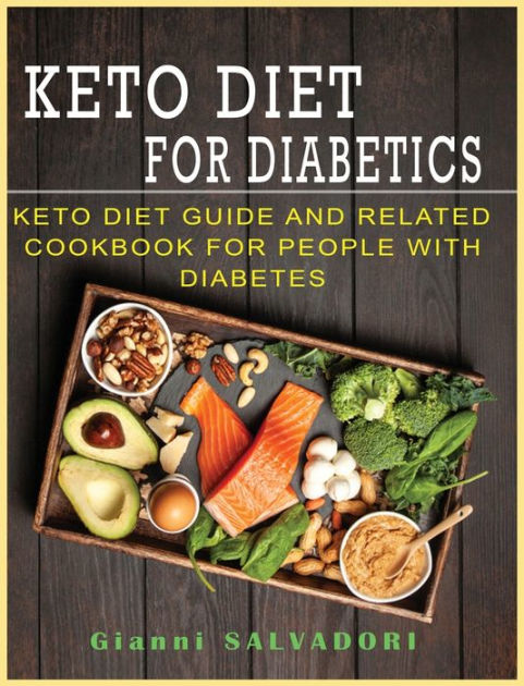 KETO DIET FOR DIABETICS KETO DIET GUIDE AND RELATED COOKBOOK FOR PEOPLE WITH DIABETES By Gianni keto-diet-for-diabetics-keto-diet-guide-and-related-cookbook-for-people-with-diabetes-by-gianni