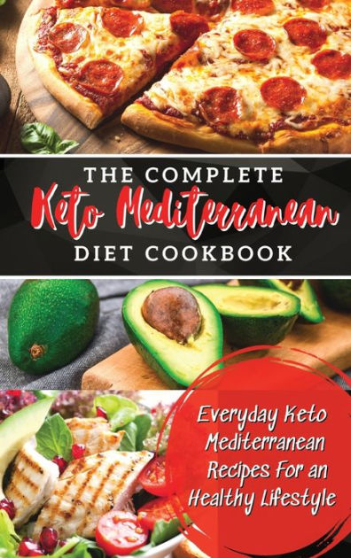 The Complete Keto Mediterranean Diet Cookbook Everyday Keto