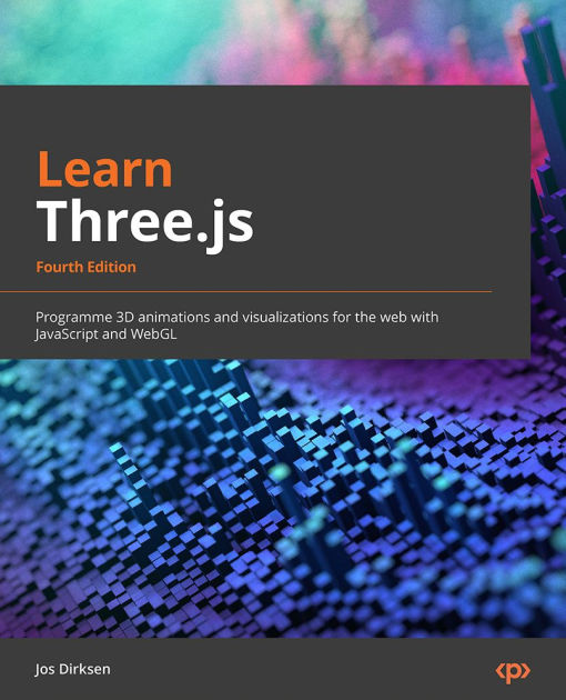 Learn Threejs Program 3d Animations And Visualizations For The Web 2756