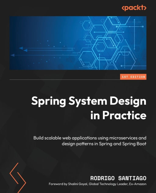 Spring System Design in Practice: Build scalable web applications using microservices and design ...