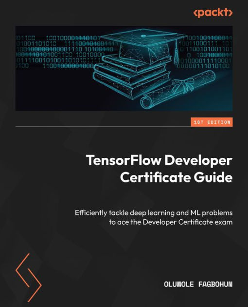 Tensorflow Developer Certificate Guide Efficiently Tackle Deep
