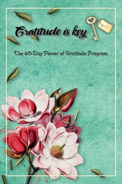 The 40-Day Power of Gratitude Program: Gratitude Challenge, Gratitude Journal with Prompts for ...
