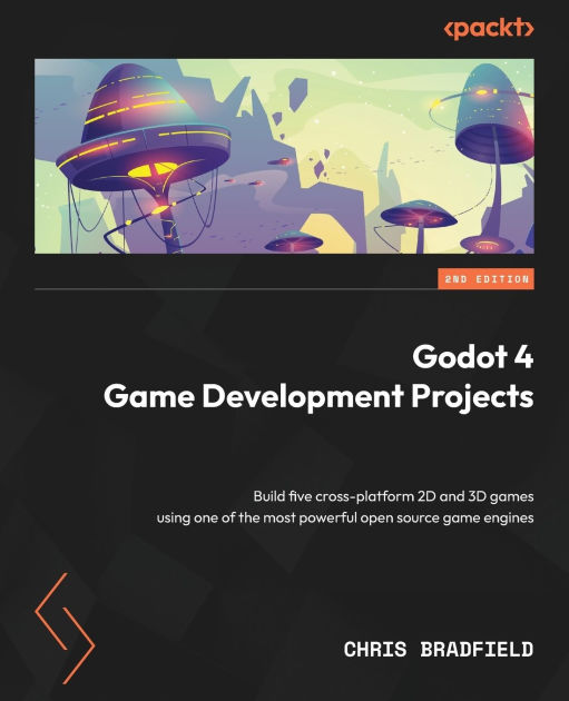 Godot 4 Game Development Projects - Second Edition: Build five cross-platform 2D and 3D games ...