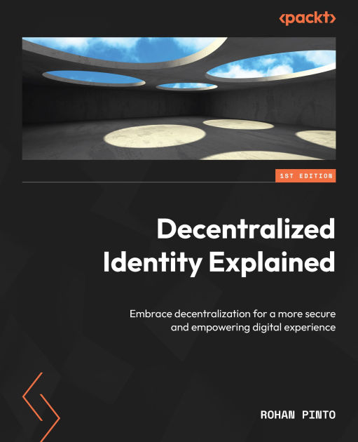 Decentralized Identity Explained: Embrace decentralization for a more secure and empowering ...