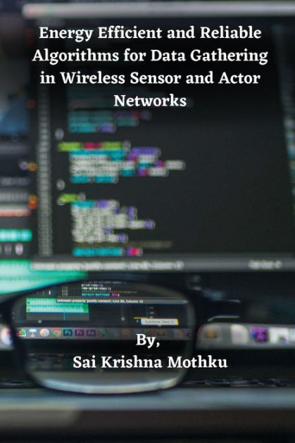 Energy Efficient And Reliable Algorithms For Data Gathering In Wireless Sensor And Actor