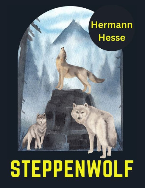 Steppenwolf, by Hermann Hesse by Hermann Hesse, Paperback | Barnes & Noble® Steppenwolf, by Hermann Hesse by Hermann Hesse, Paperback | Barnes & Noble®
