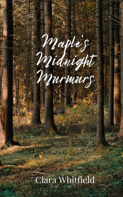Maple's Midnight Murmurs by Clara Whitfield, Paperback | Barnes & Noble®