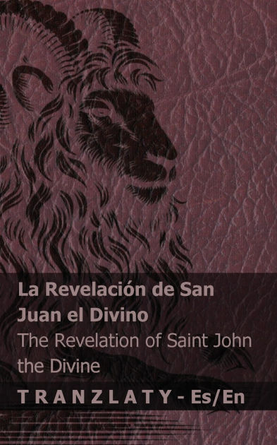 La Revelaciï¿½n de San Juan el Divino / The Revelation of Saint John the Divine: Tranzlaty Espaï ...