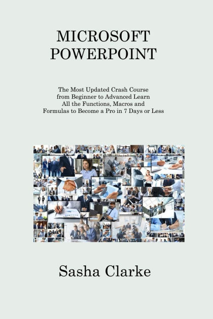 Microsoft PowerPoint: The Most Updated Crash Course from Beginner to Advanced Learn All the ...