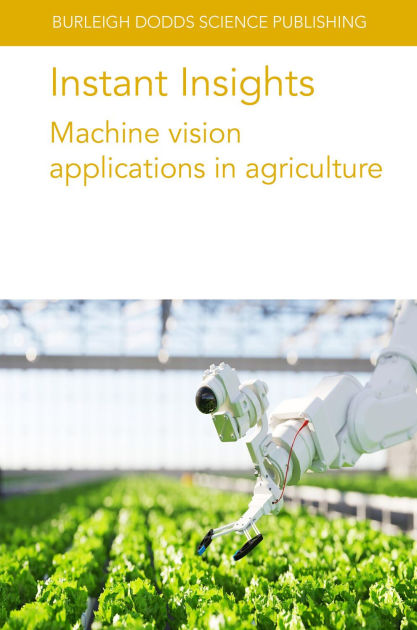 Instant Insights: Machine Vision Applications in Agriculture by Various Authors, Jean-Marc ...