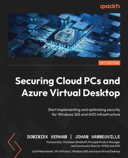 Securing Cloud PCs and Azure Virtual Desktop: Start implementing and optimizing security for ...