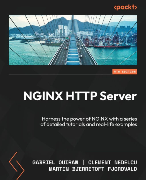 NGINX HTTP Server - Fifth Edition: Harness the power of NGINX with a series of detailed ...