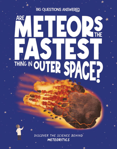Are Meteors the Fastest Thing in Outer Space?: Discover the Science ...