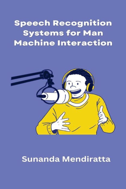 Speech Recognition Systems for Man Machine Interaction by Sunanda Mendiratta, Paperback | Barnes ...