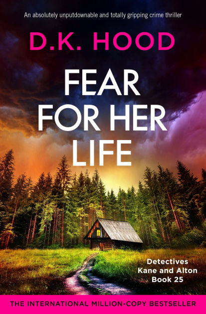 Fear for Her Life: An absolutely unputdownable and totally gripping crime thriller by D K Hood ...