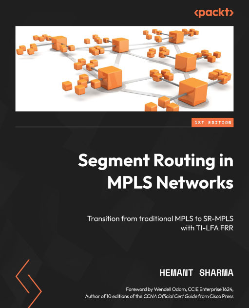 Segment Routing In Mpls Networks Transition From Traditional Mpls To Sr Mpls With Ti Lfa Frr By