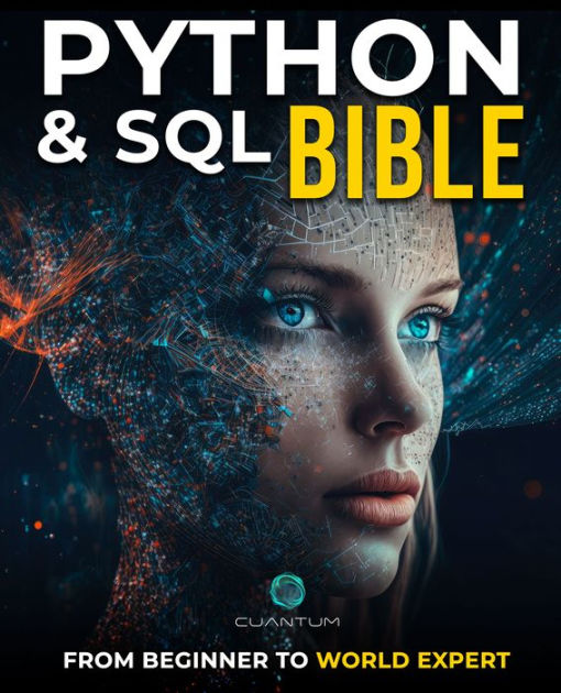 Python and SQL Bible: From Beginner to World Expert: Unleash the true potential of data analysis ...