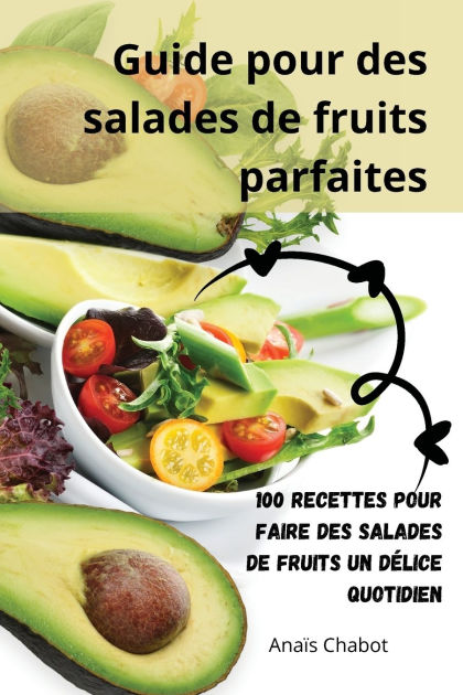 Guide pour des salades de fruits parfaites by Anaïs Chabot, Paperback ...