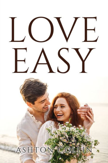 Love Easy By Ashton Collin Paperback Barnes And Noble®