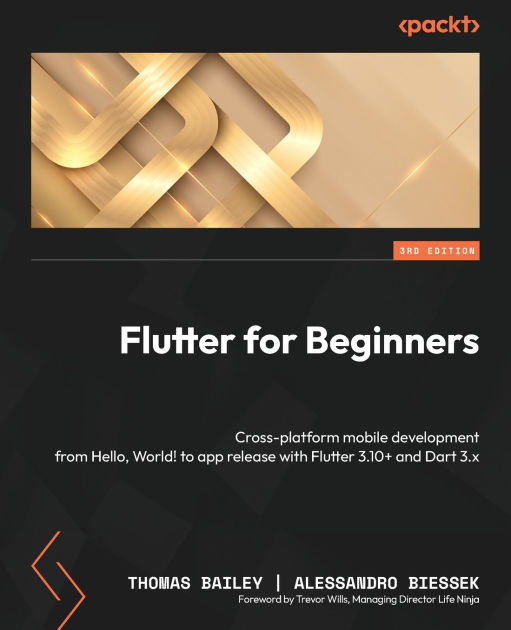 Flutter for Beginners - Third Edition: Cross-platform mobile development from Hello, World! to ...