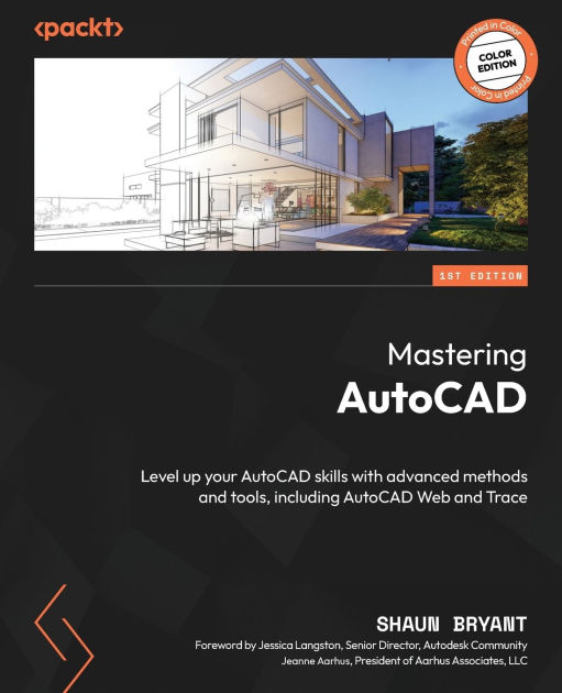 Mastering AutoCAD 2025: Level up your AutoCAD skills with advanced methods and tools, including ...